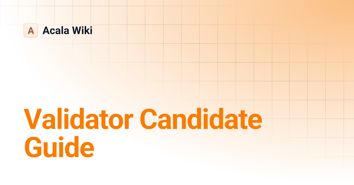 Validator Candidate Guide | Acala Wiki