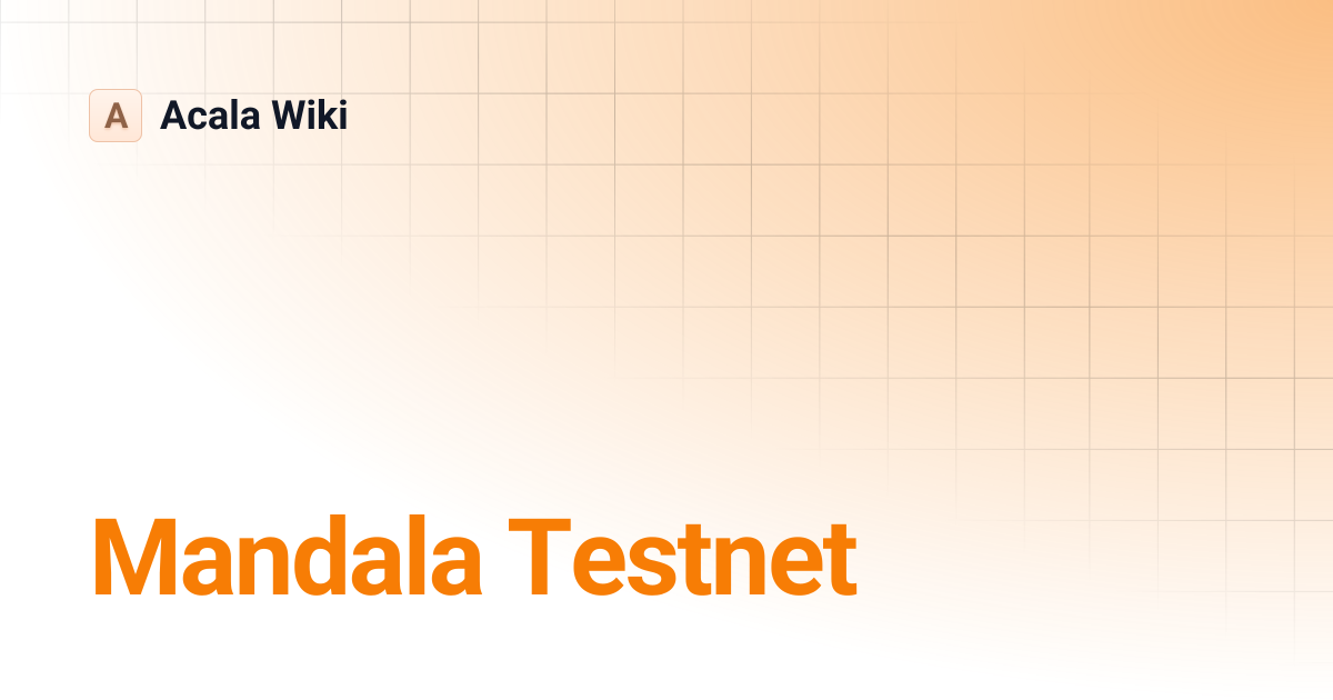 Mandala Testnet | Acala Wiki